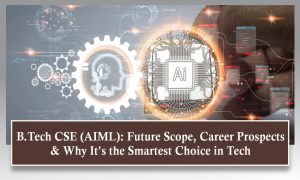 B.Tech CSE (AIML): Future Scope, Career Prospects & Why It’s the ...